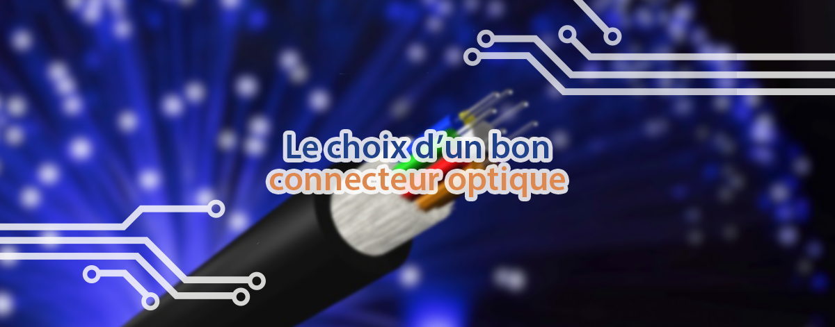 Choisir sa jarretière optique ⋆ Partie 3 : les connecteurs ⋆ TECHblog